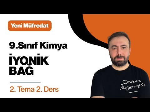 9.Sınıf KİMYA | 2.TEMA - 2.Ders | İyonik Bağ | 2024-2025 Yeni Müfredat