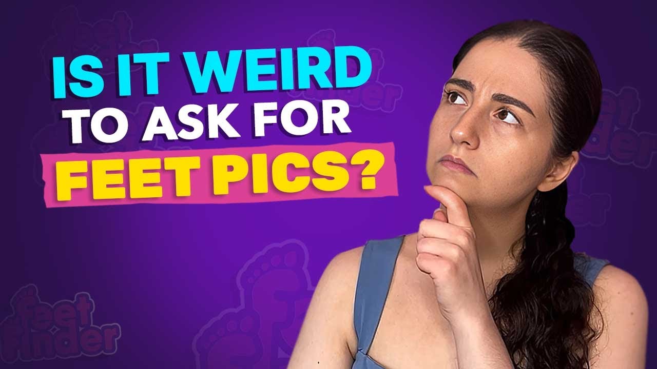 Is It Weird to Ask for Feet Pics? Understanding Feet Fascination and ...