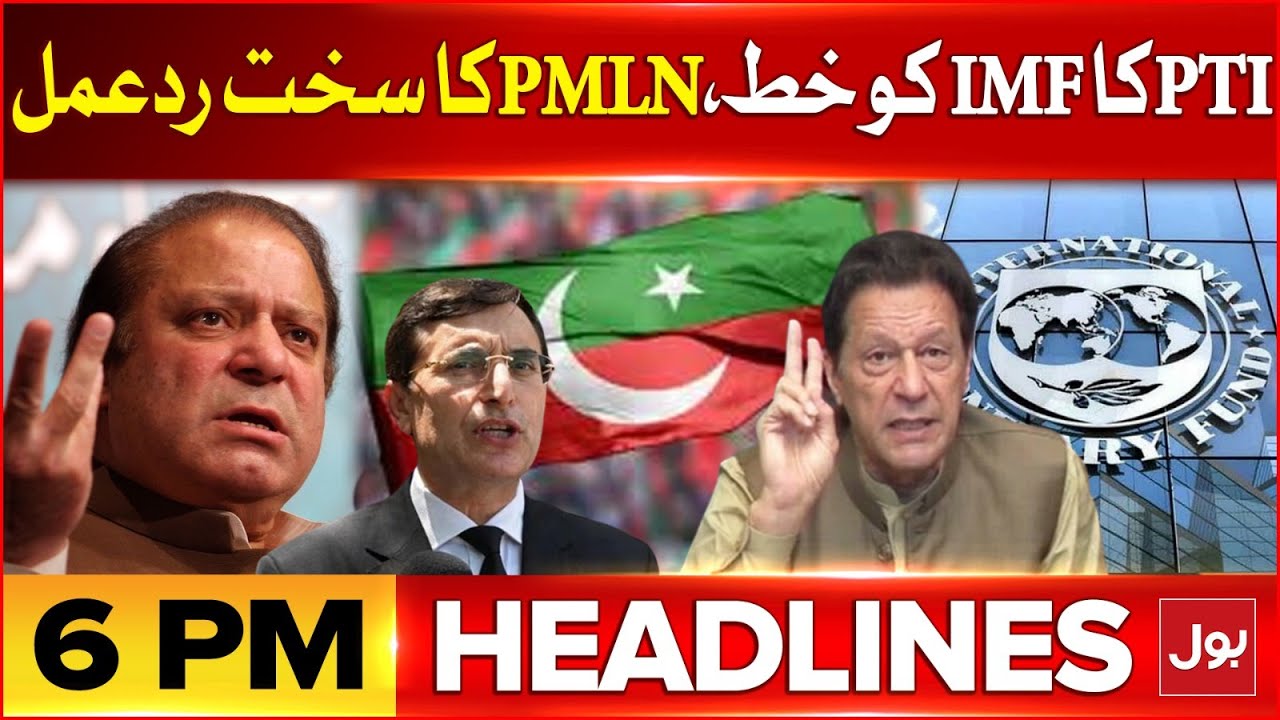 PTI Sent Letter To IMF | BOL News Headlines At 6 PM | PMLN Reaction ...