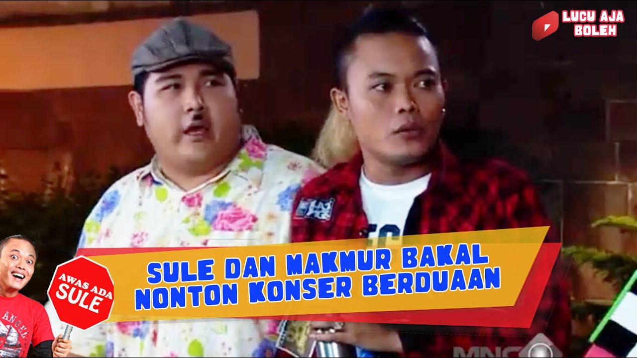 NGUMPET DARI KANJENG MAMI! SULE DAN MAKMUR BAKAL NONTON KONSER BERDUAAN KE TASIK - AWAS ADA SULE ...