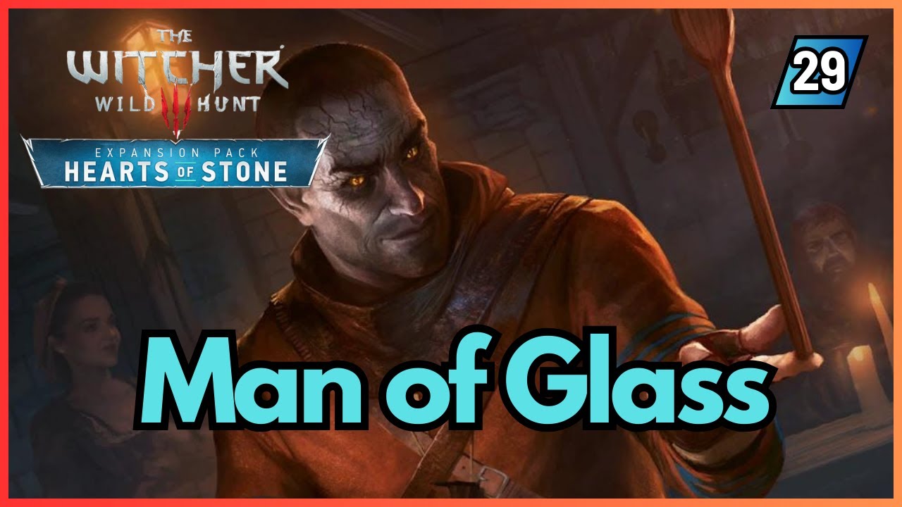 Witcher 3: HEARTS OF STONE Who is the Man of Glass??? #29 - YouTube
