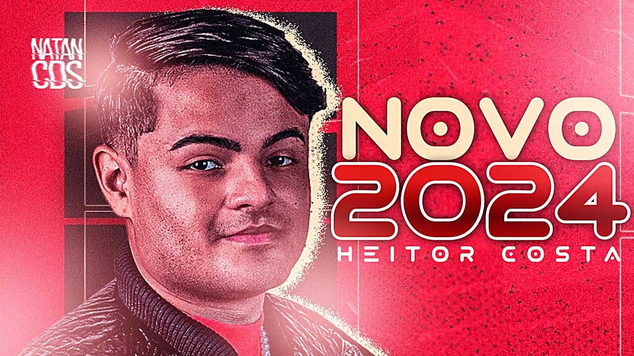 HEITOR COSTA 2024 - ATUALIZADO - REPERTÓRIO NOVO - MÚSICAS NOVAS - HEITOR COSTA CD NOVO 2024 ...