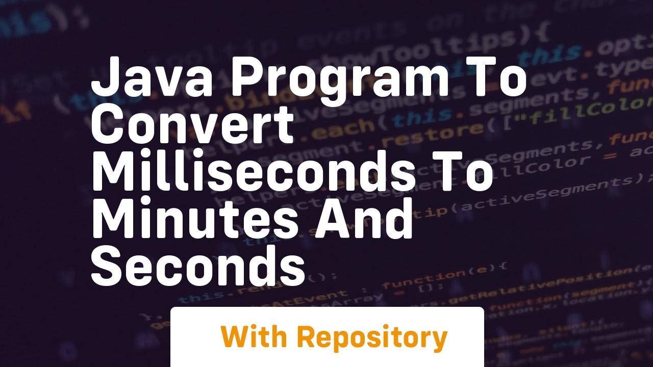 Java Program To Convert Milliseconds To Minutes And Seconds YouTube