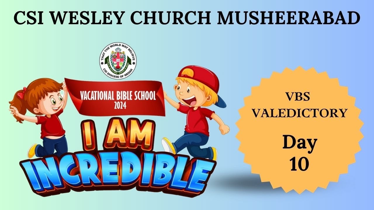 CSI Wesley Church MSRD | I am Incredible | Vacation Bible School - 2024 ...