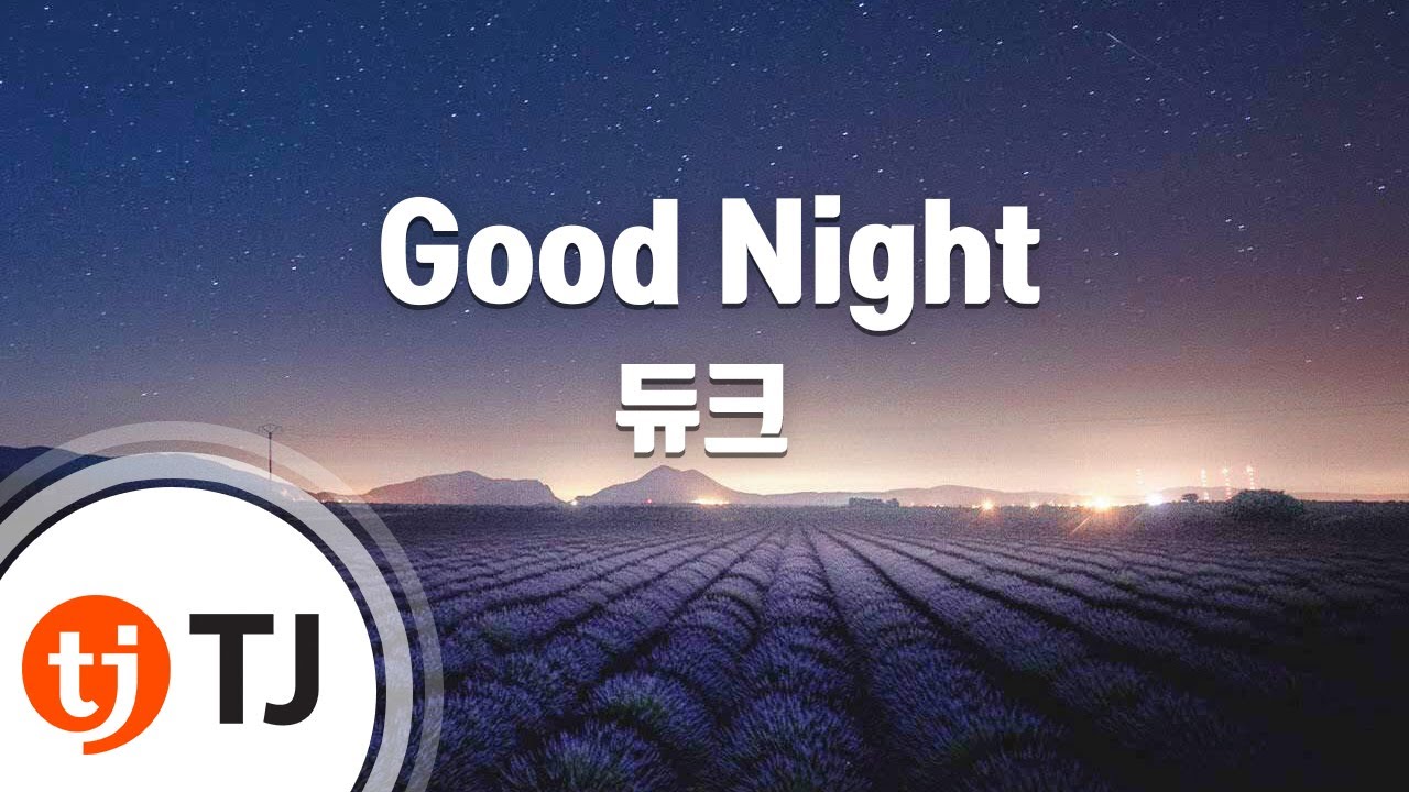 [TJ노래방] Good Night - 듀크 / TJ Karaoke - YouTube