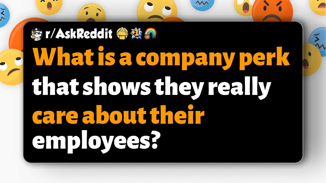 r/AskReddit | What is a company perk that shows they really care about ...