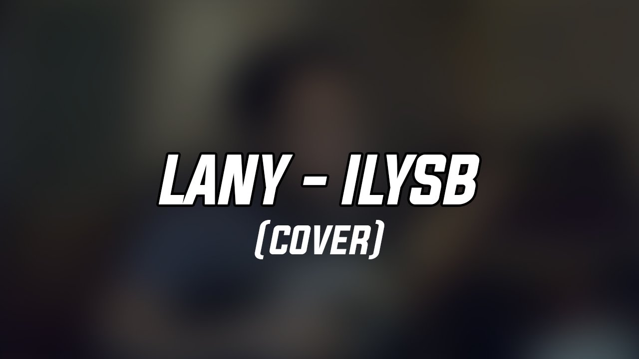 LANY - ILYSB cover - YouTube