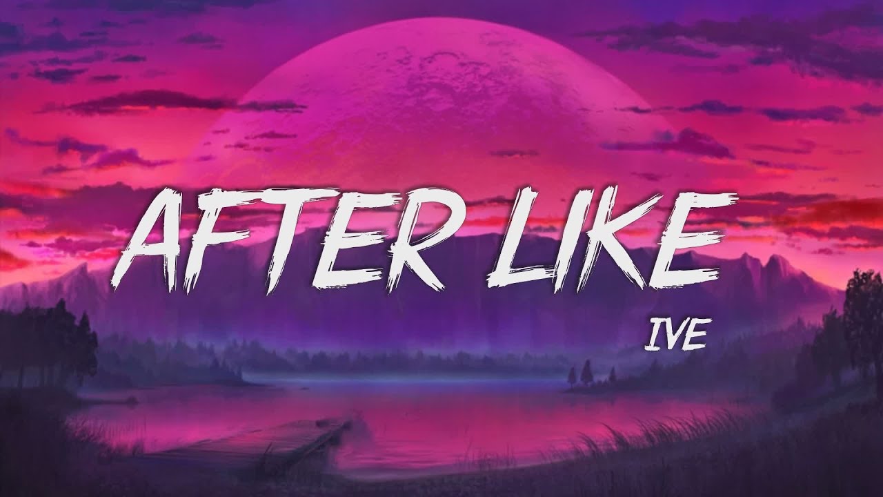 IVE - After LIKE Lyrics (아이브 After LIKE 가사) (Color Coded Lyrics) - YouTube