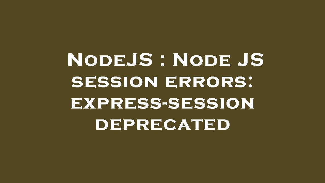 Nodejs Node Js Session Errors Express Session Deprecated Youtube
