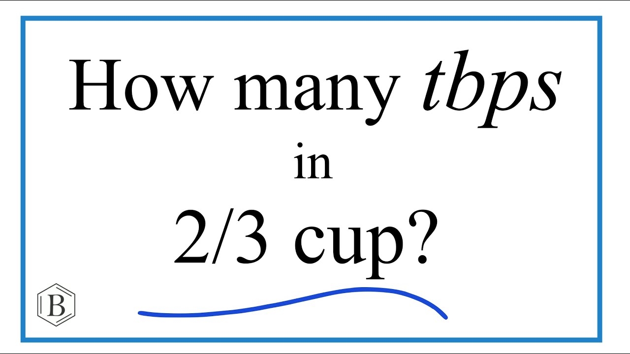 How Many Tablespoons Are In Two Thirds 2 3 Cup YouTube