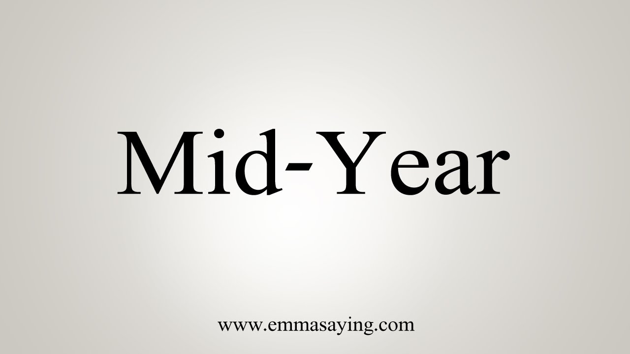 How To Say Mid-Year - YouTube