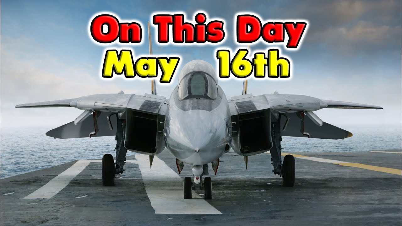 Things That Happened On This Day May 16th - YouTube