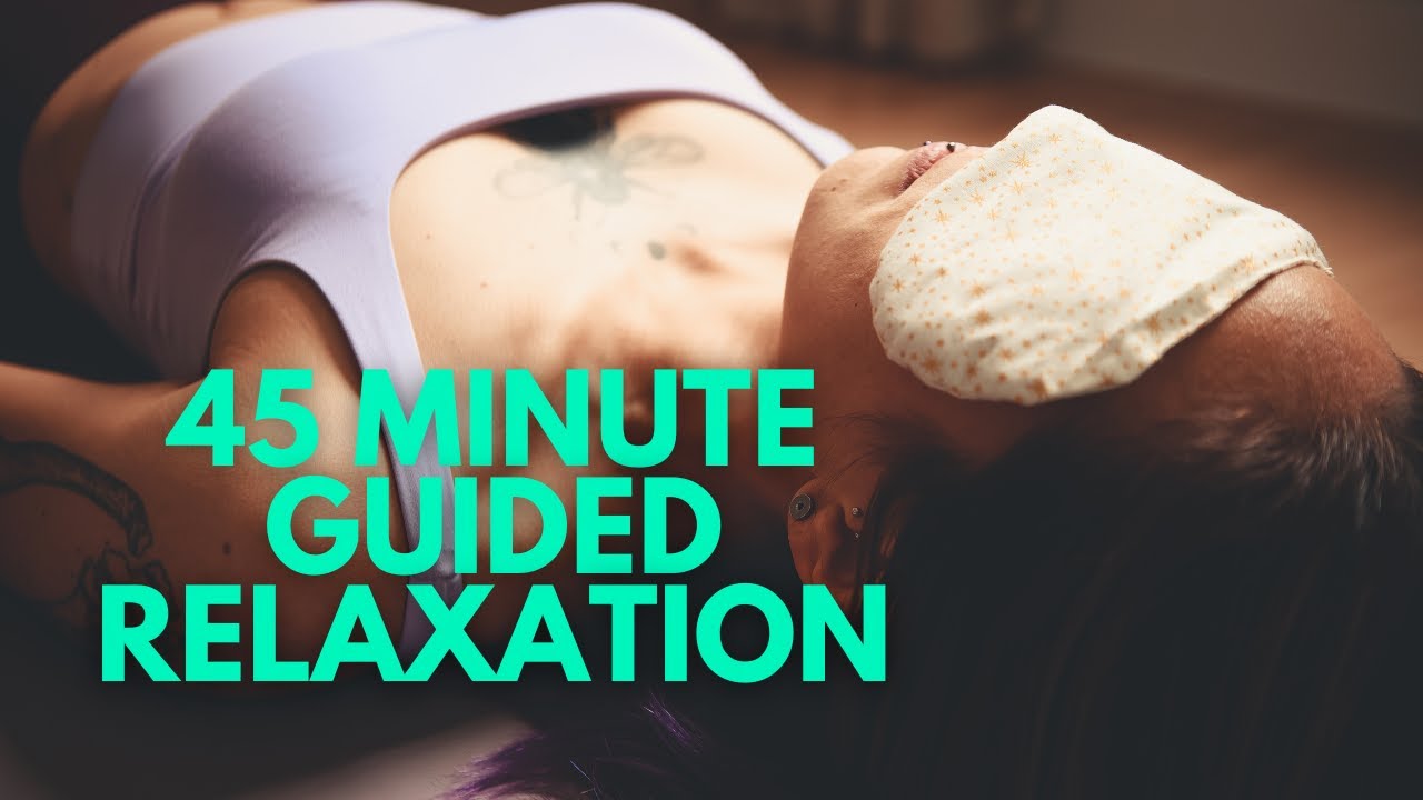 45 Minute Guided Relaxation Practice | Tense and Release Breathing ...