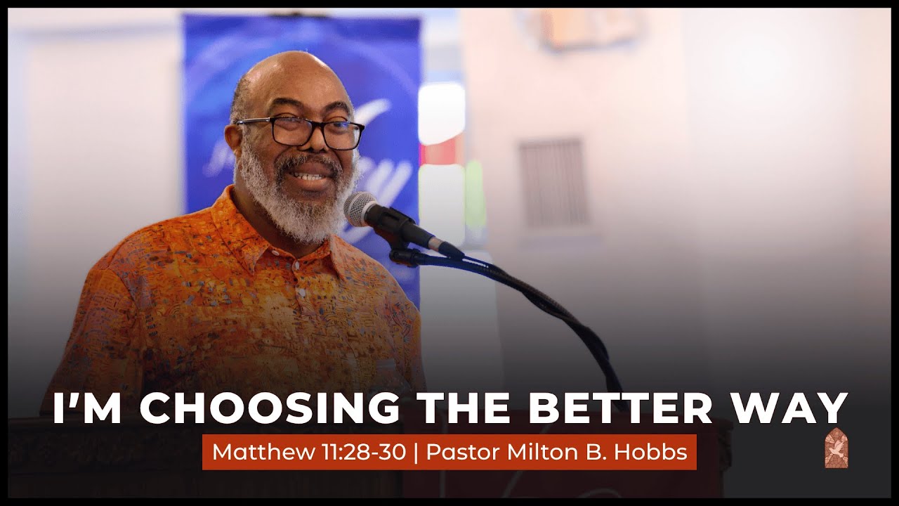 I’m Choosing The Better Way | Pastor Milton B. Hobbs - YouTube