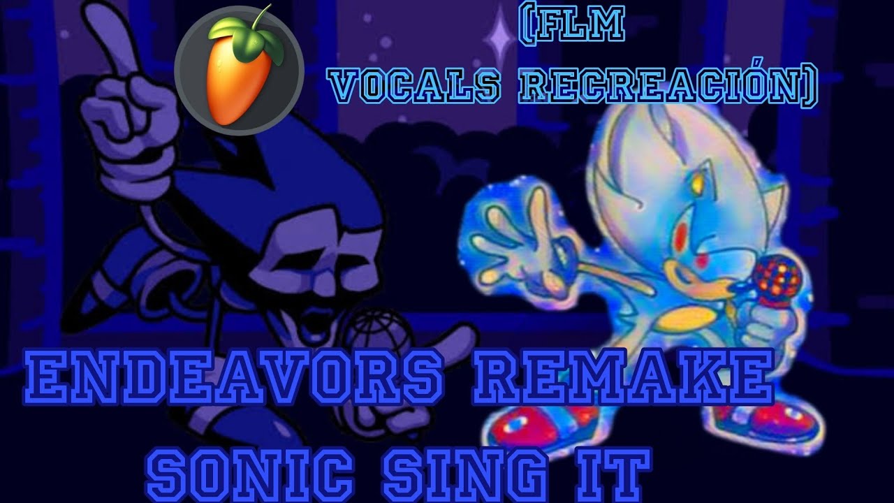 Endeavors Remake (Exeternal) Sonic Sing it / FNF Vs Sonic.exe 3.0 (+Flm ...