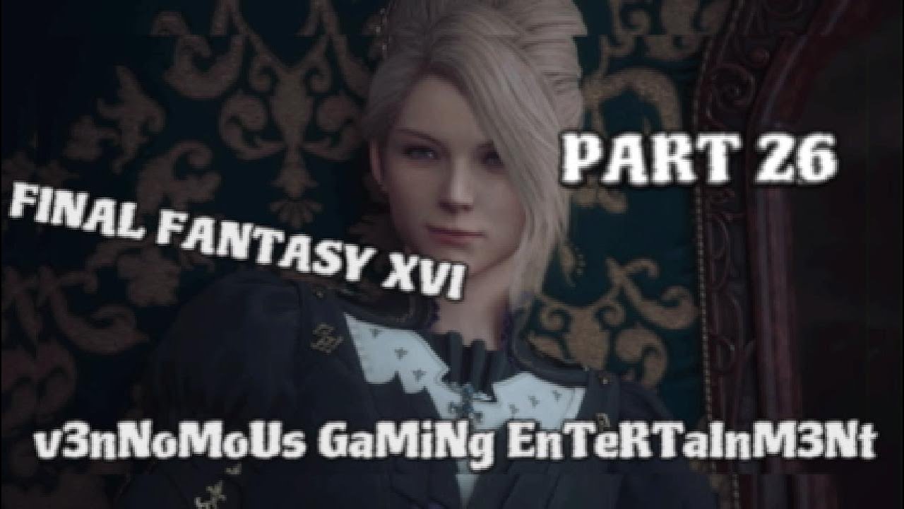FINAL FANTASY XVI - Part 26 - Walkthrough Gameplay - YouTube