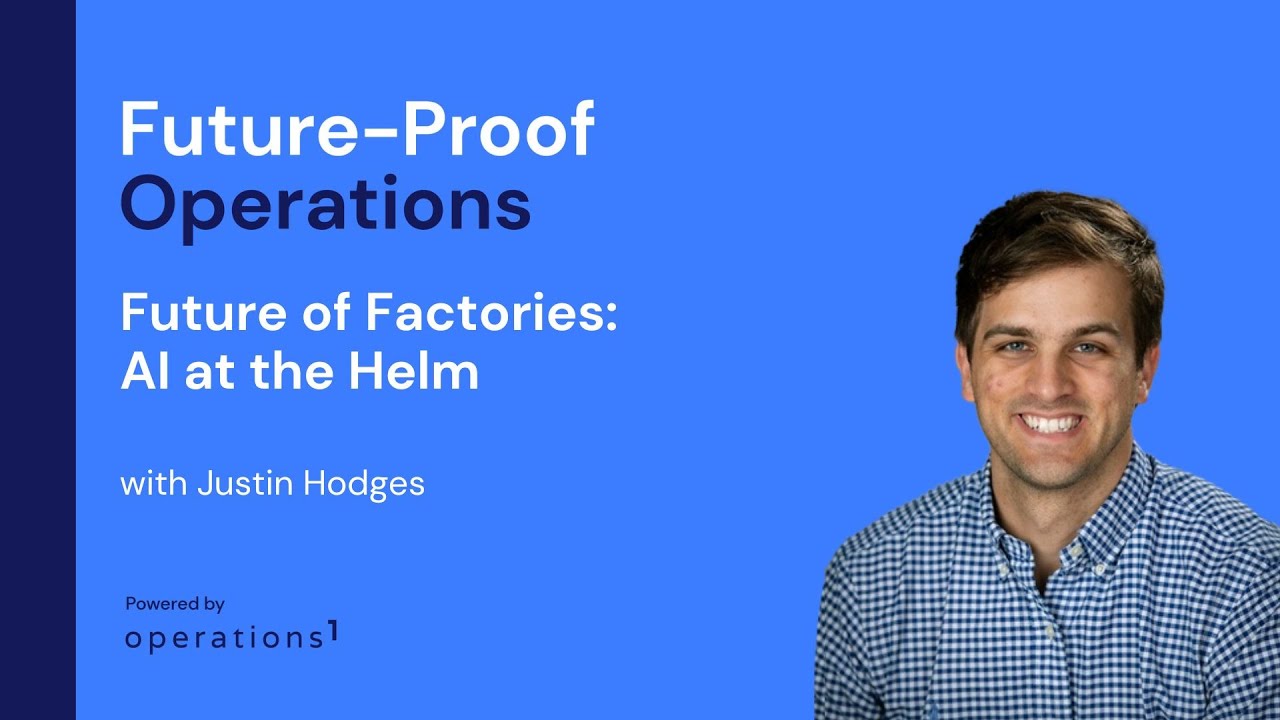 Future of Factories: AI at the Helm with Justin Hodges - YouTube