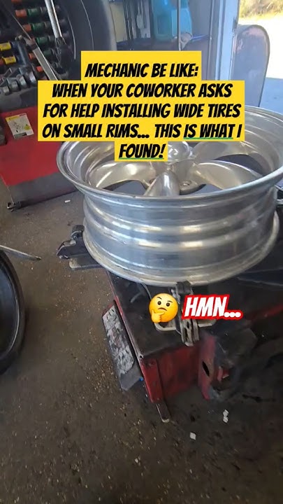 Mechanic Be Like: Your Coworker Asks for Help Installing Wide Tires on ... Mechanic Be Like: Your Coworker Asks for Help Installing Wide Tires on ...