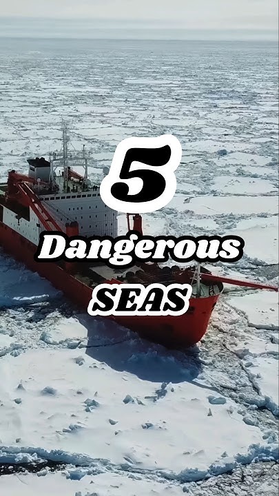5 Most Dangerous Seas in the World #dangerous #sea #ship #ocean - YouTube