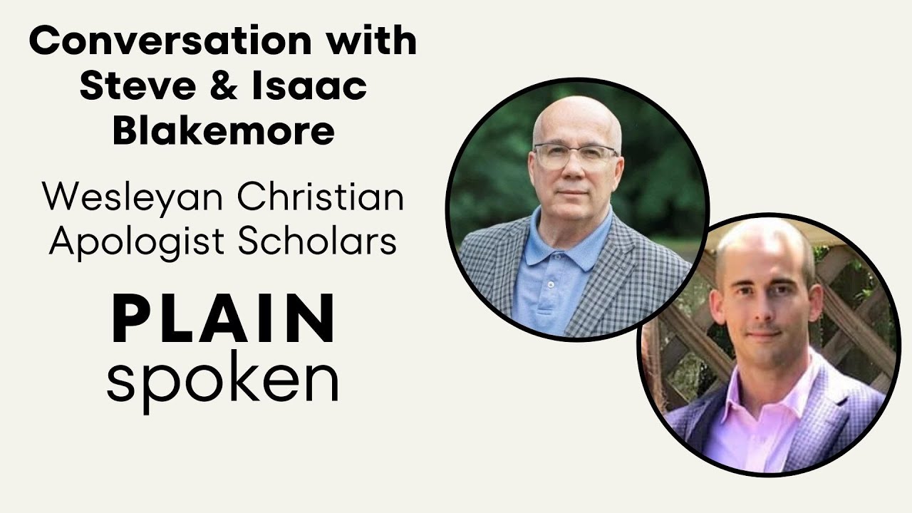 Reclaiming Wesleyan Apologetics with Steve & Isaac Blakemore - YouTube