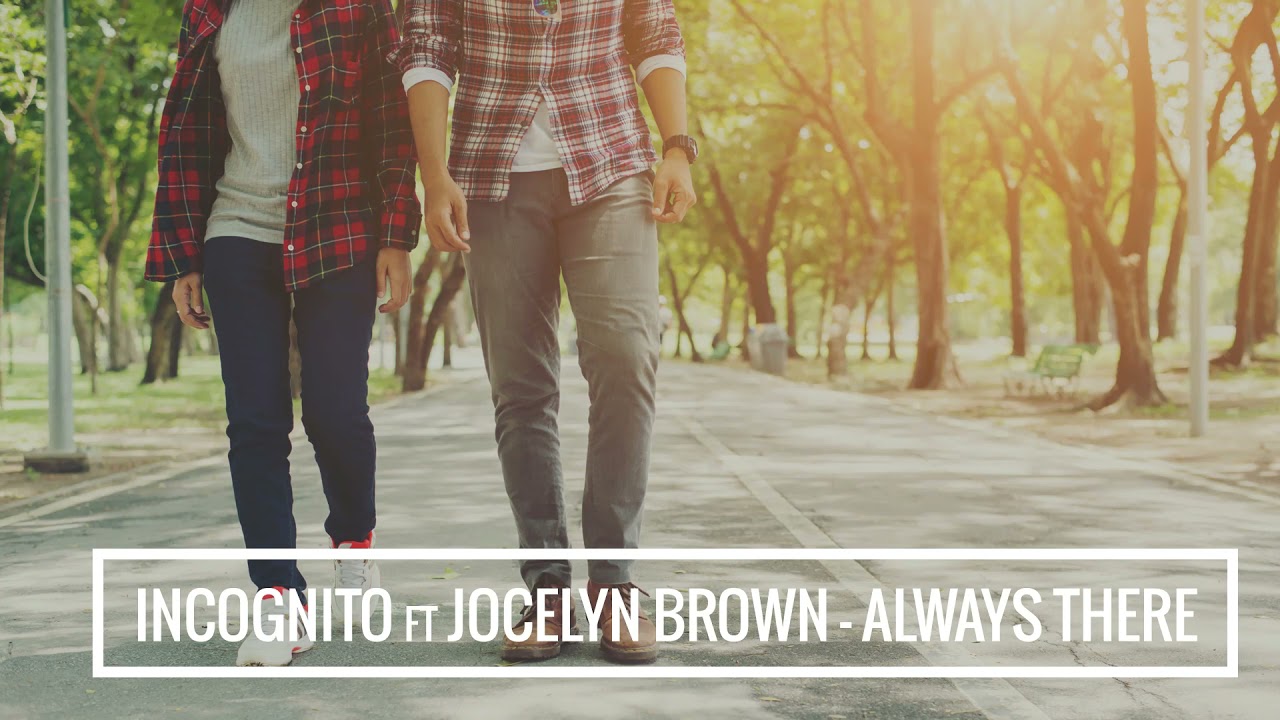 Incognito Featuring Jocelyn Brown ‎- Always There - YouTube