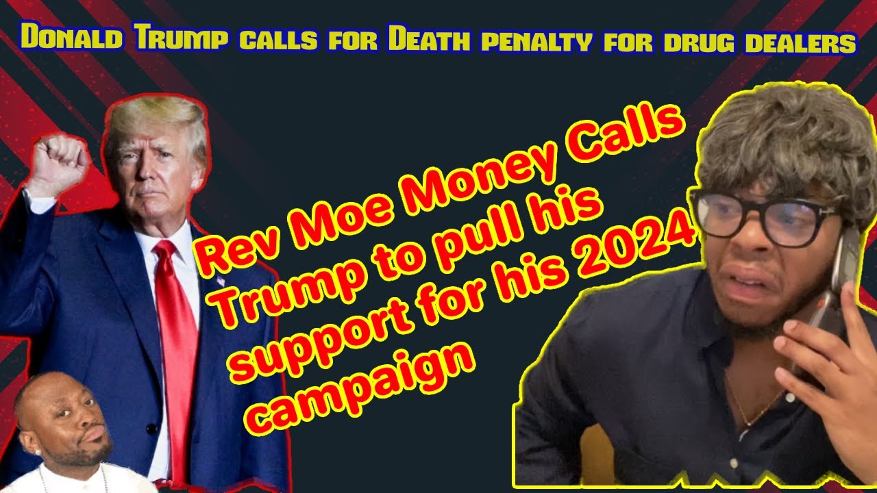 Rev Moe Money calls Trump for death penalty for drug dealer speech ...