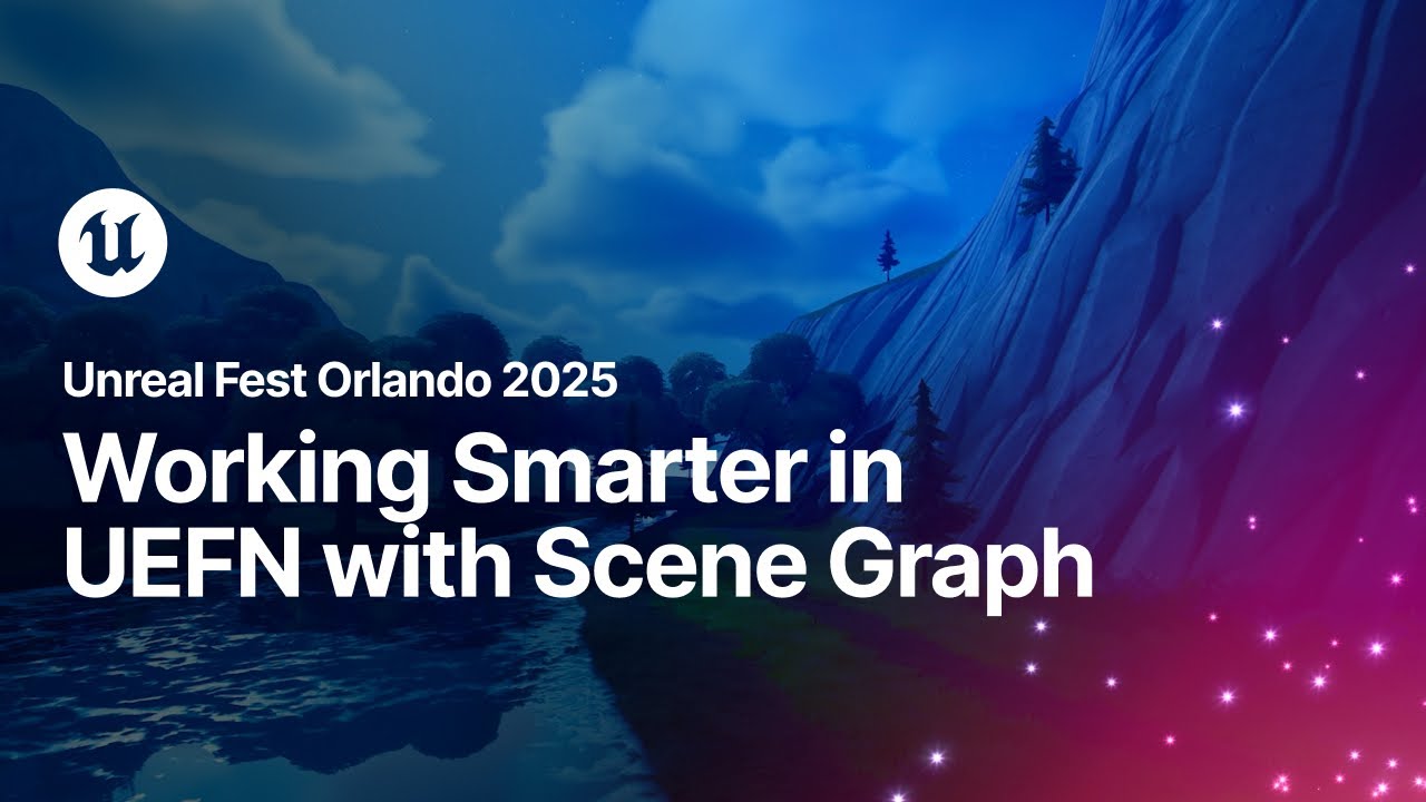 Working Smarter in UEFN with Scene Graph | Unreal Fest Orlando 2025 ...