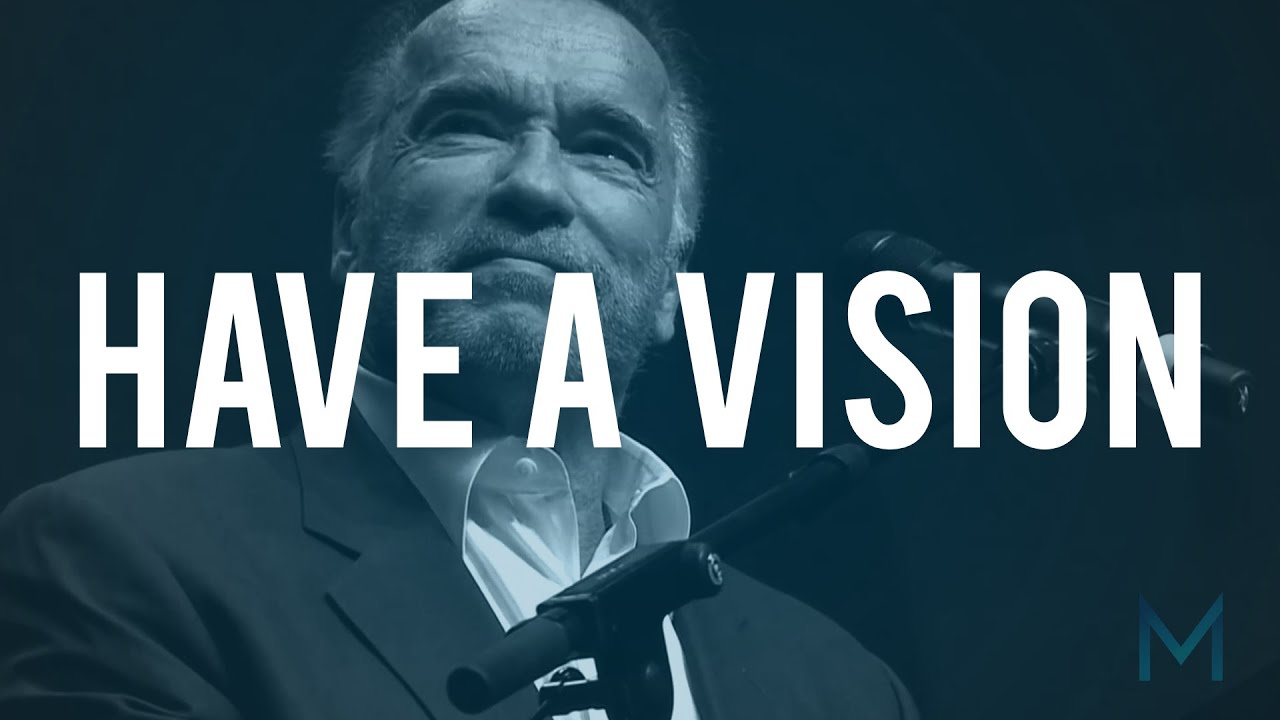 Arnold Schwarzenegger | HAVE A VISION | Best Motivational Speech! - YouTube
