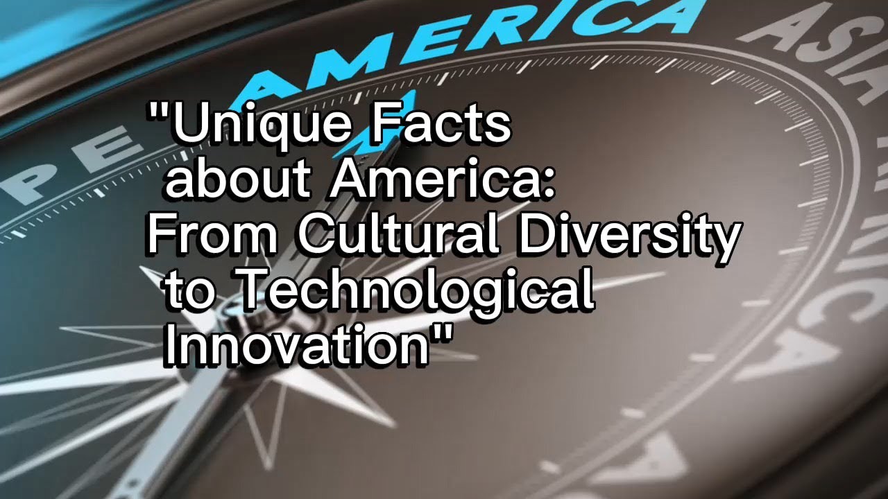 Unique Facts about America From Cultural Diversity to Technological ...