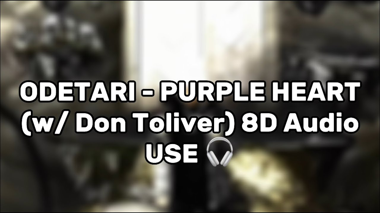 Odetari - PURPLE HEART (w/ Don Toliver) 8D Audio USE HEADPHONES 🎧 - YouTube