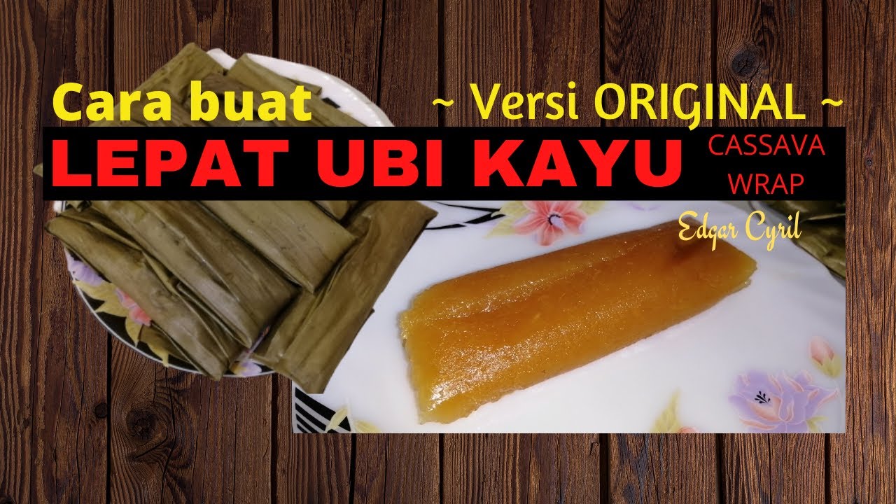 Cara buat Lepat Ubi Kayu (versi ORIGINAL) || How to make Cassava Wraps ...