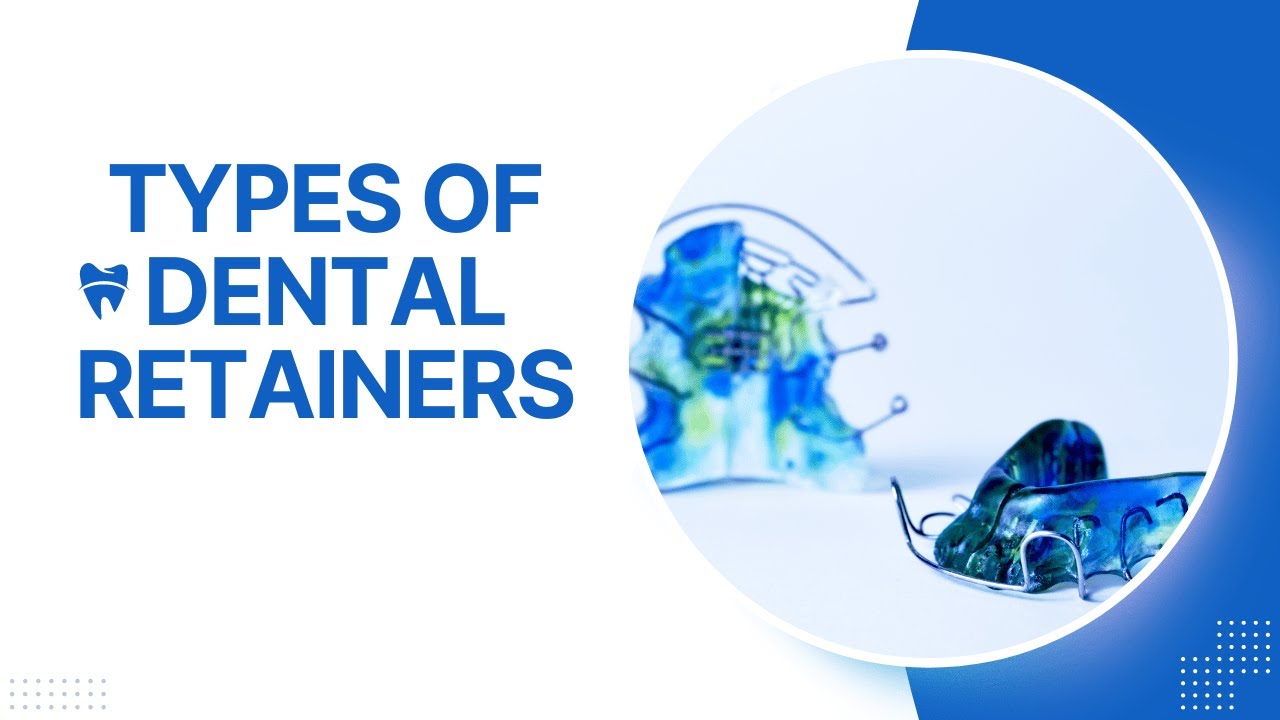 Types of Dental Retainers: 3 Best Options To Choose From - YouTube