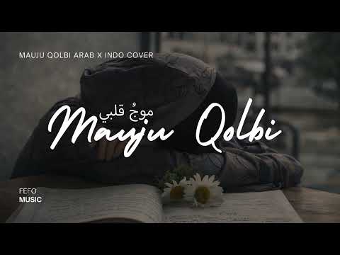 MAUJU QOLBI (Lelah Hatiku) – موجوع قلبي | Arab x Indonesia (Official Cover Religi Sedih 2026)