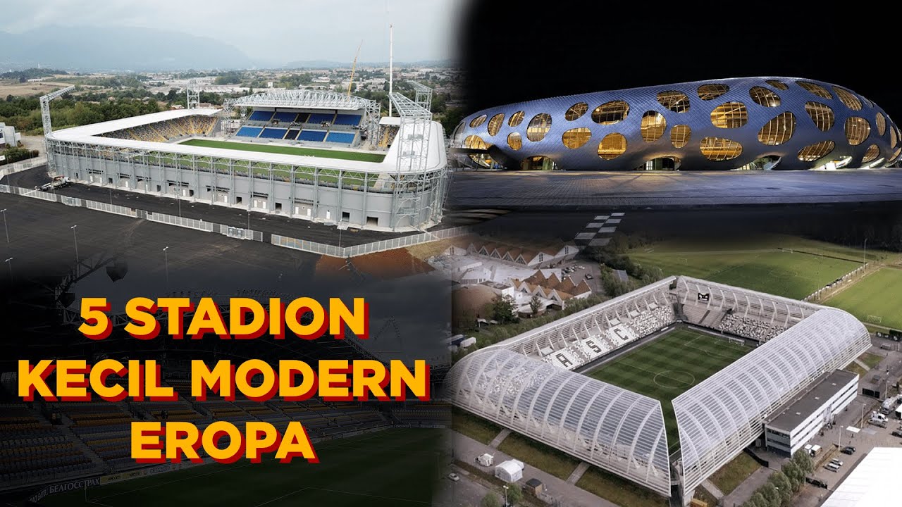5 STADION KECIL MODERN DI EROPA || 5 STADION KECIL MEWAH EROPA - YouTube