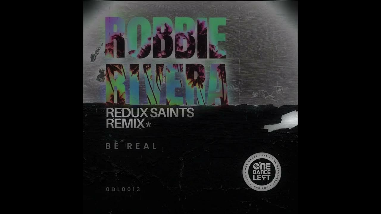 Robbie Rivera - Be Real (Redux Saints Remix) [One Dance Left] - YouTube