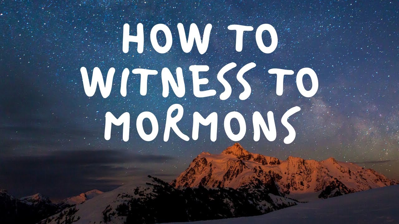 Tips For Witnessing To Mormons - YouTube