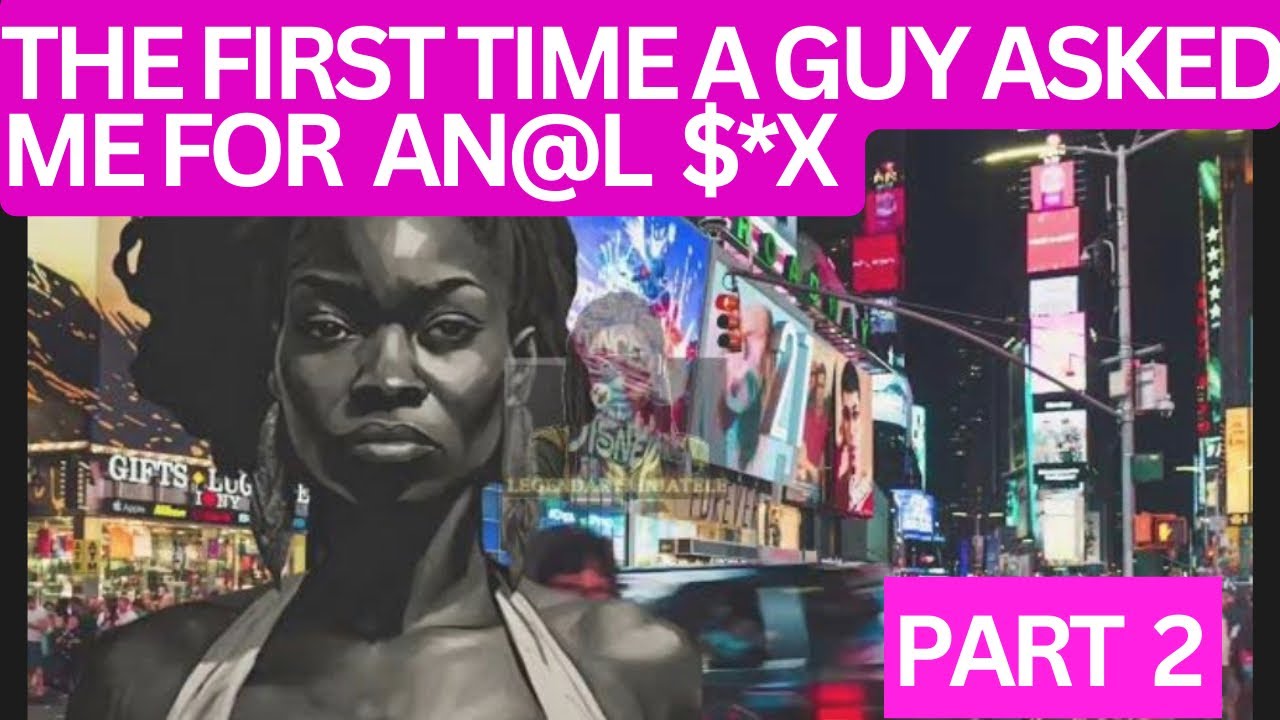DOWN LOW BROTHERS PT.2! THE 1ST TIME I WAS ASKED FOR AN*L S*X. - YouTube