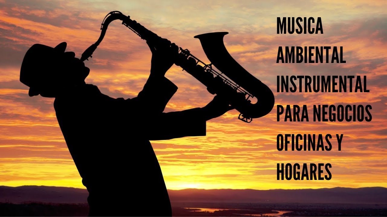 Música ambiental instrumental para negocios oficinas y hogares ...
