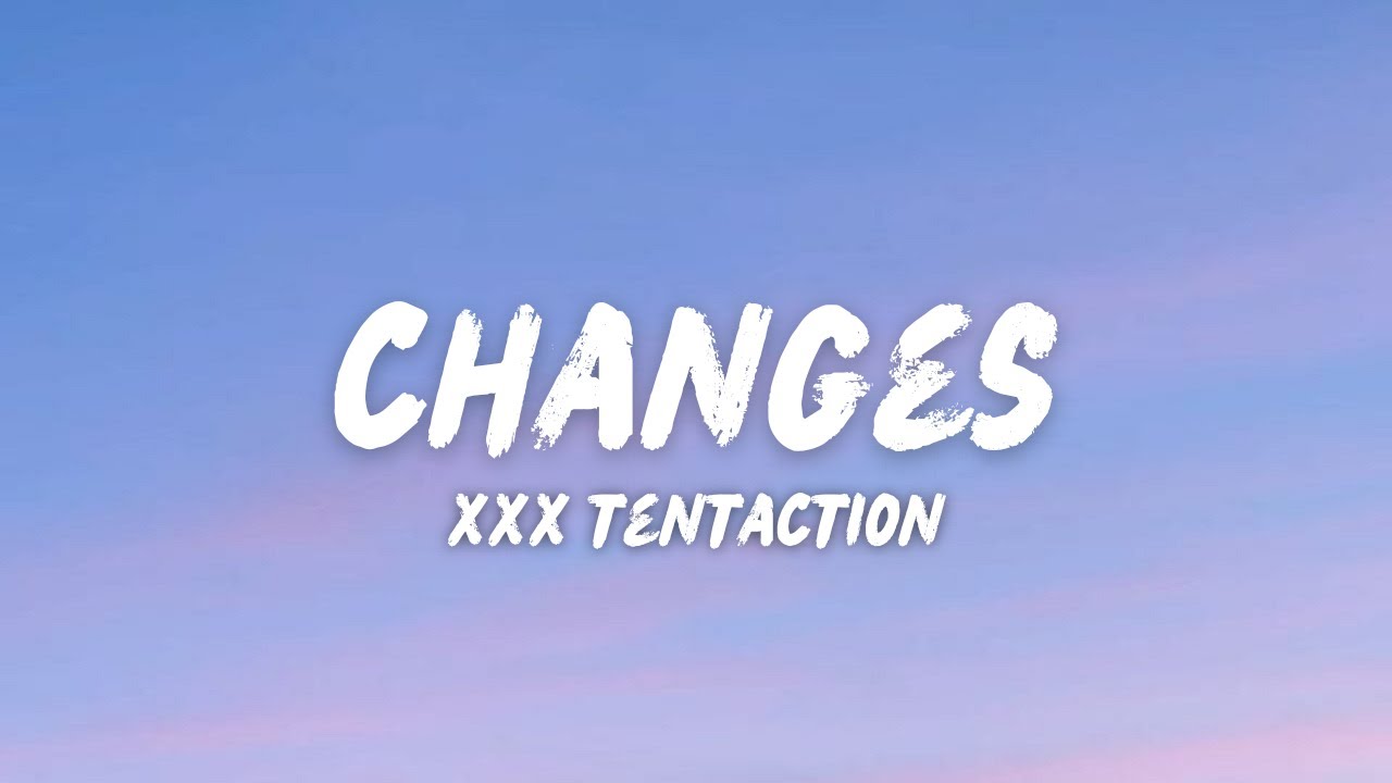 changes - XXXTENTACION (Lyrics) - YouTube