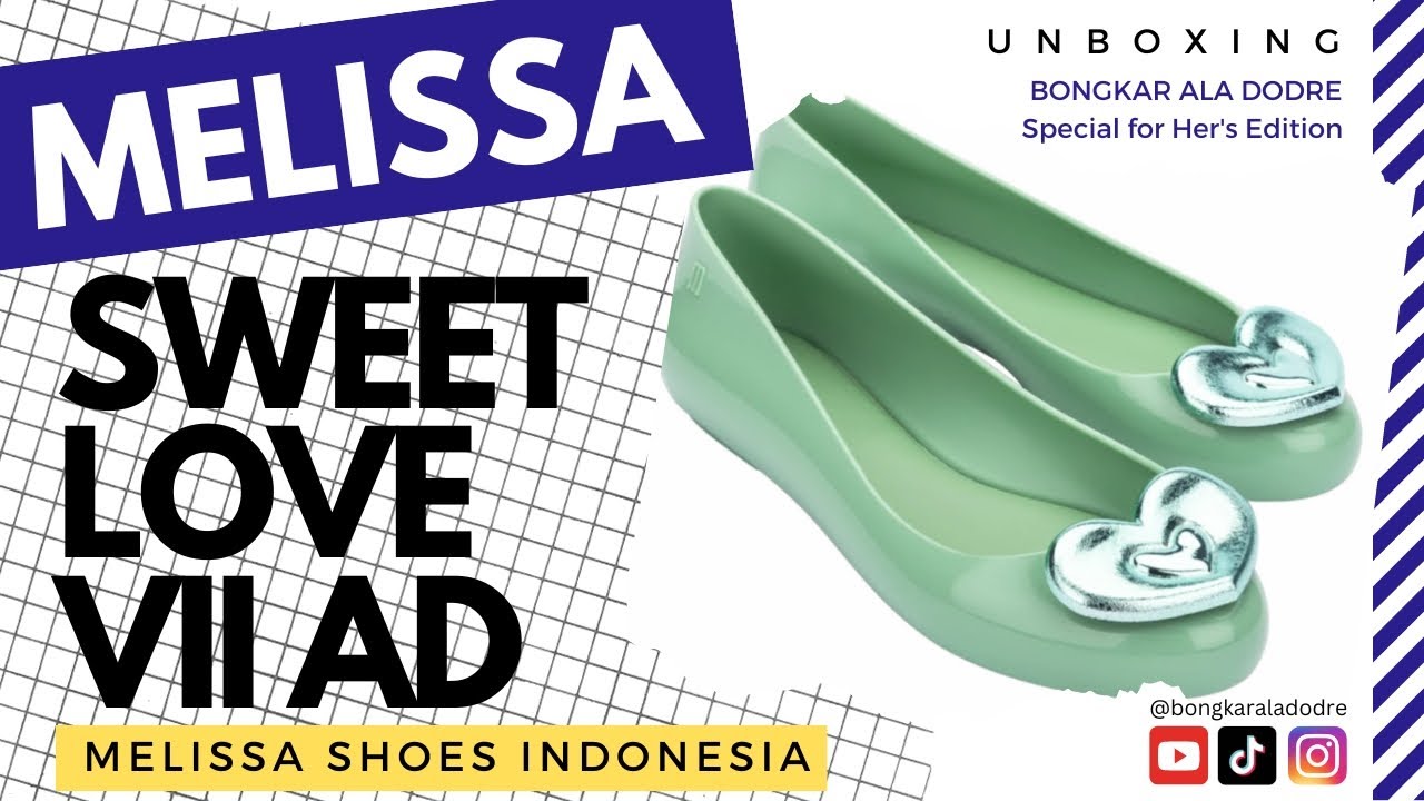 UNBOXING - MELISSA SWEET LOVE VII AD (Green) - MELISSA SHOES INDONESIA ...