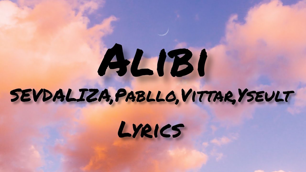 SEVDALIZA - ALIBI (LYRICS) ft.Pabblo,VITTAR AND YSEULT - YouTube