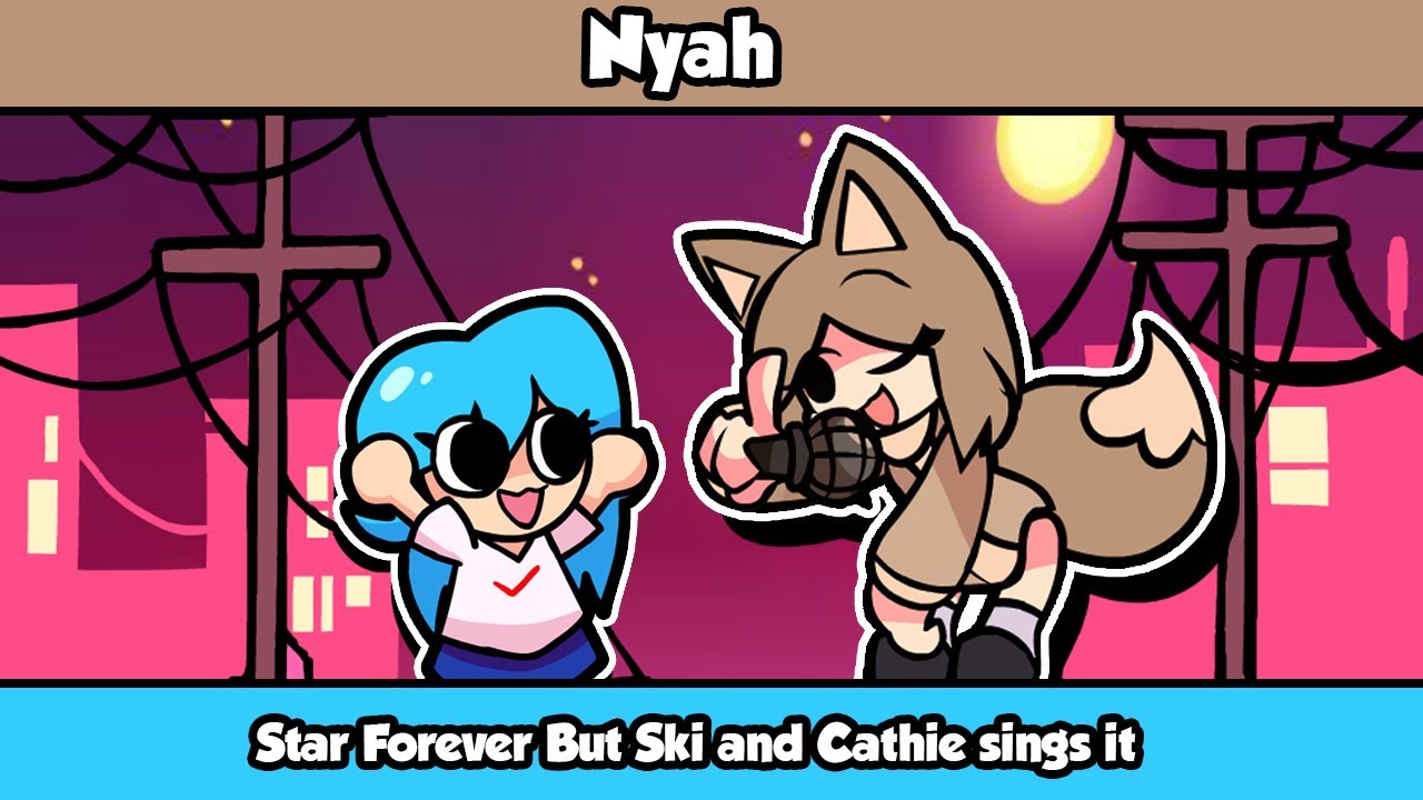 Nyah - Star Forever But Ski and Cathie sings it (FNF Cover) - YouTube