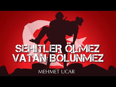 Mehmet Uçar - Şehitler Ölmez Vatan Bölünmez