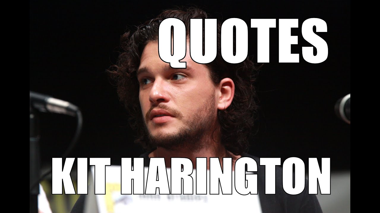 Kit Harington Quotes About Life, Relationships And... His Real Name ...