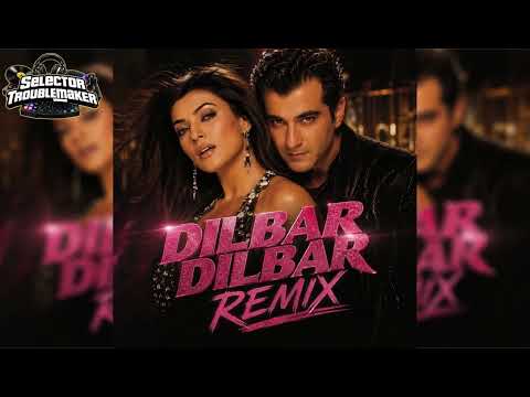Dilbar Dilbar Remix | Selector Troublemaker