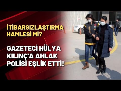 İTİBARSIZLAŞTIRMA HAMLESİ Mİ? | Gazeteci Hülya Kılınç'a ahlak polisi eşlik etti!