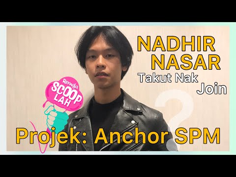 Nadhir Nasar : Projek Anchor SPM | Majalah Remaja