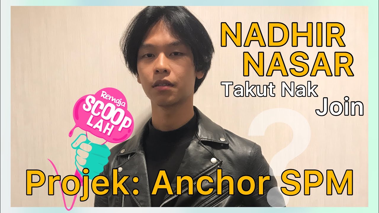 Nadhir Nasar : Projek Anchor SPM | Majalah Remaja - YouTube