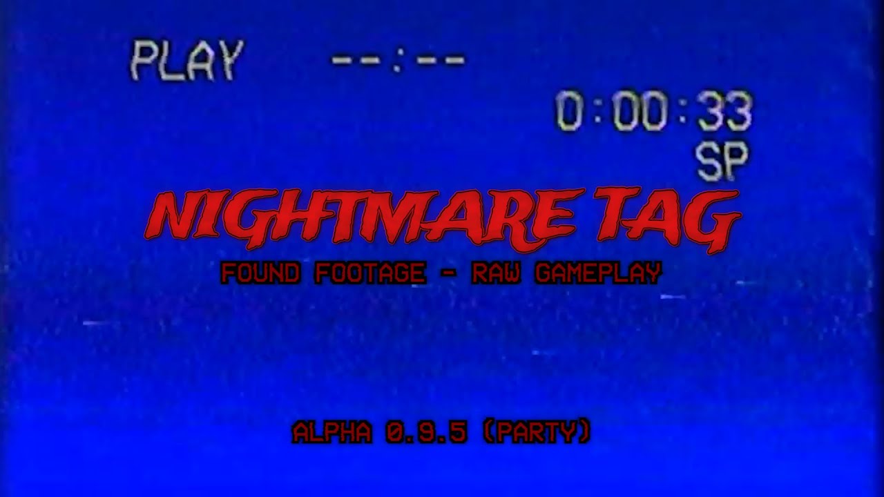 Nightmare Tag 0.9.5 (Party Update) Raw Gameplay/Found Footage - YouTube