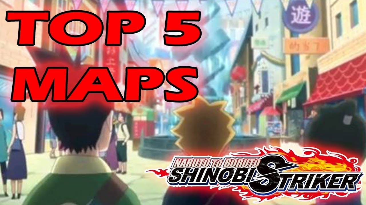 TOP 5 MAPS | NARUTO TO BORUTO SHINOBI STRIKER | - YouTube